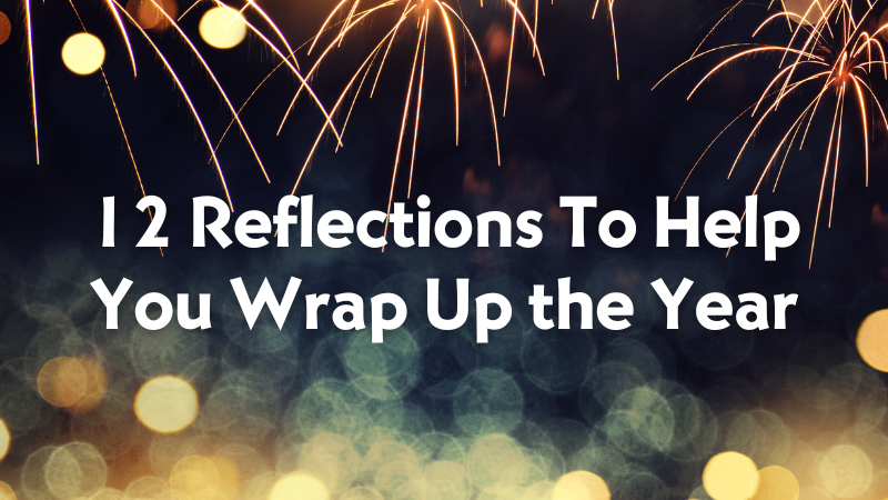 12 Reflection Questions To Help You Wrap Up the Year | Chase Oaks ...