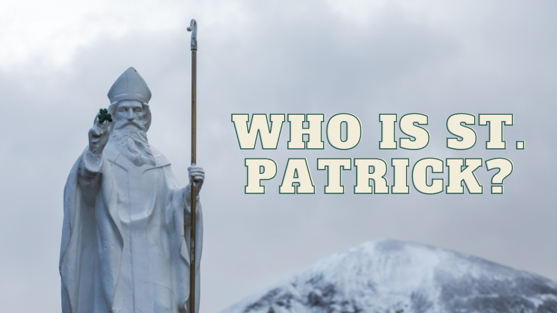 Who Is St. Patrick? | Chase Oaks | Chase Oaks