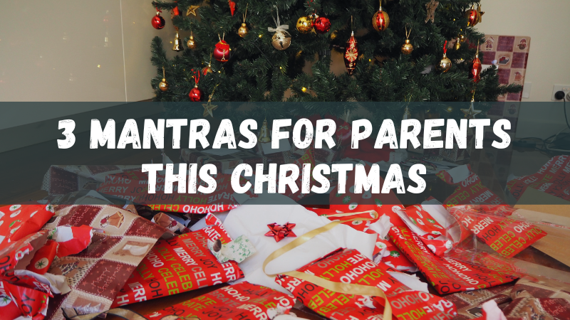 3 Mantras for Parents This Christmas | Chase Oaks | Chase Oaks
